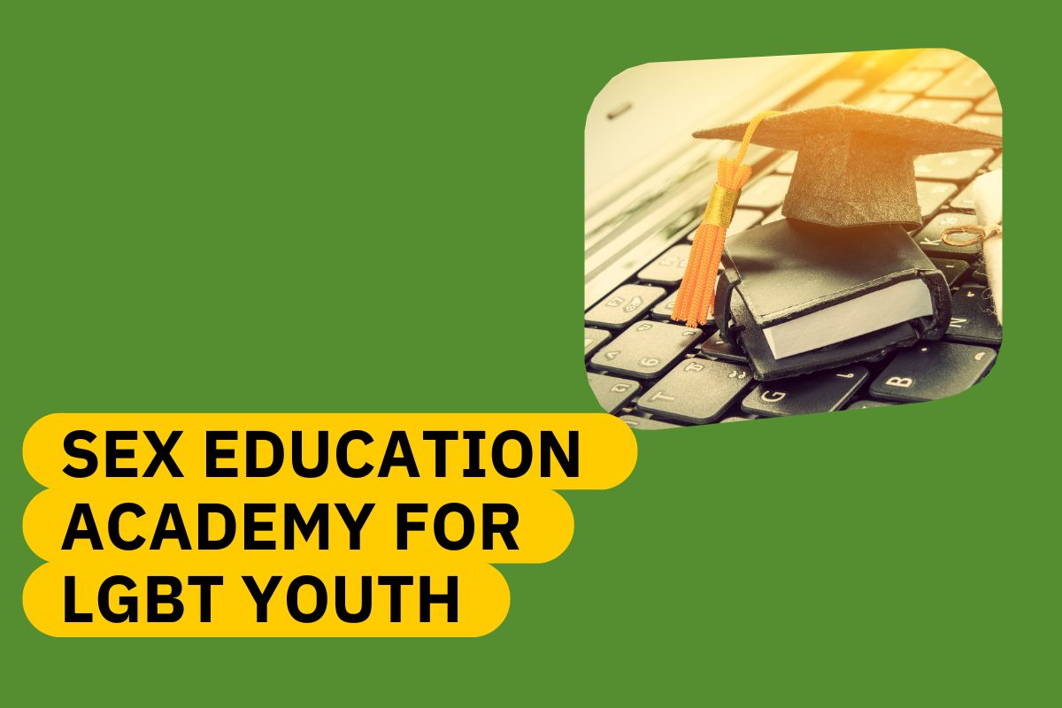 Sex Education Academy for LGBT Youth: Five Days of Knowledge, Safety ...